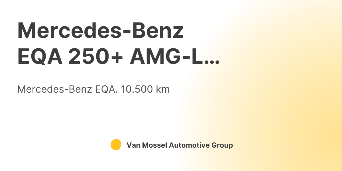 Mercedes-Benz EQA 250+ AMG-Line71 kWh | Van Mossel Automotive Group